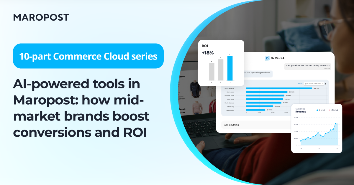 AI-powered tools in Maropost: how mid-market brands boost conversions and ROI